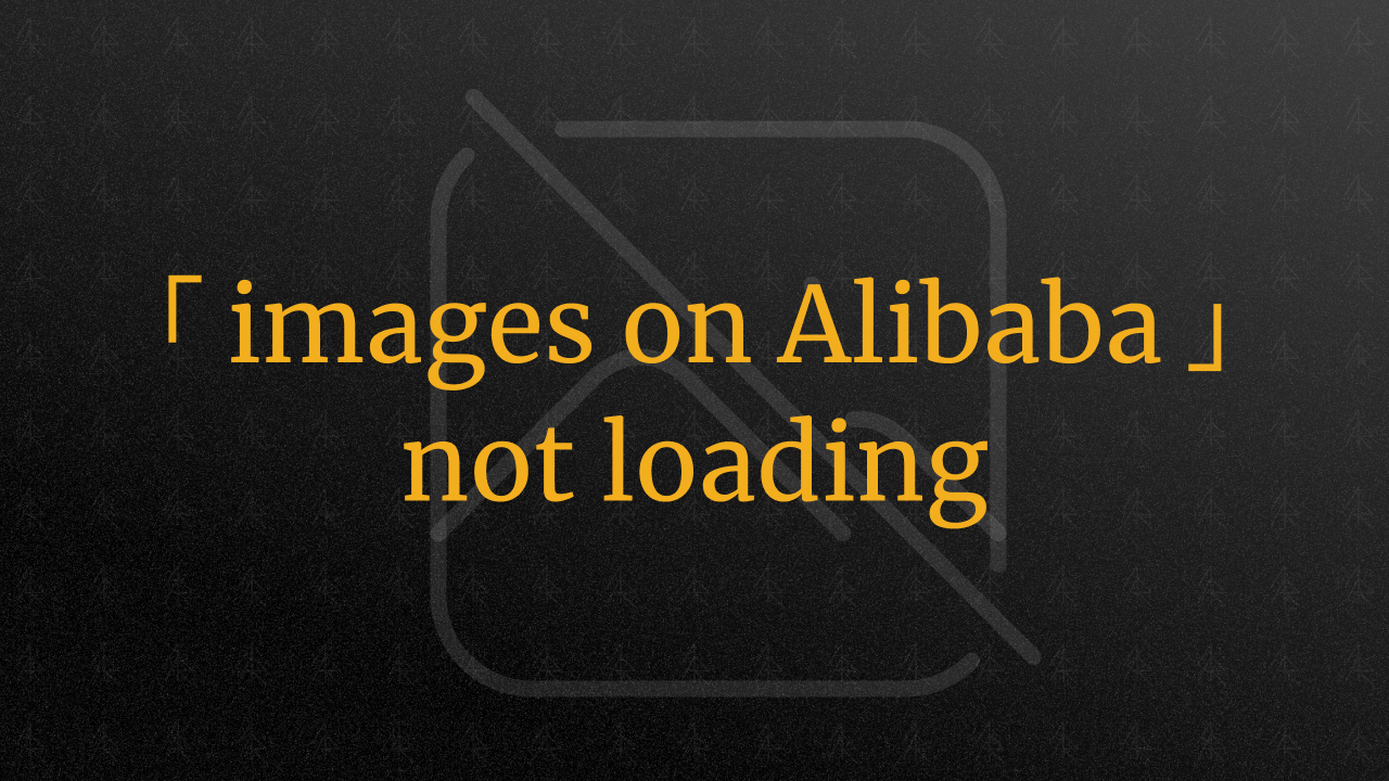 How to Fix Alibaba Images Not Loading